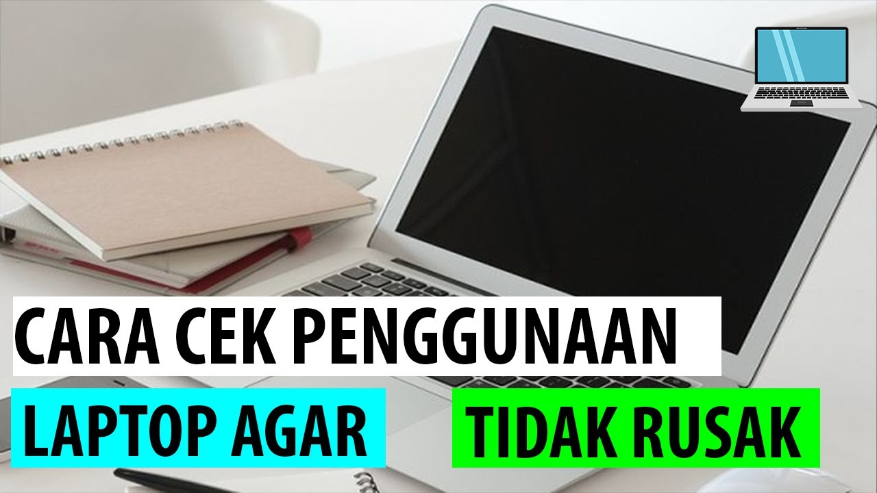CARA CEK PENGGUNAAN LAPTOP AGAR TIDAK RUSAK - YouTube