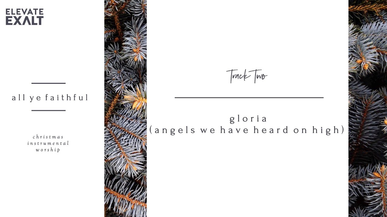 Gloria (Angels We Have Heard On High) – Elevate Exalt - YouTube