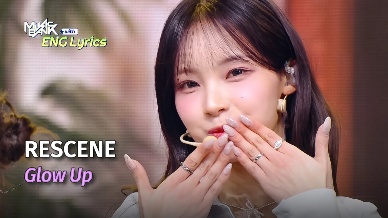 RESCENE (리센느) - Glow Up [Lyrics] KBS WORLD TV 250221 - YouTube