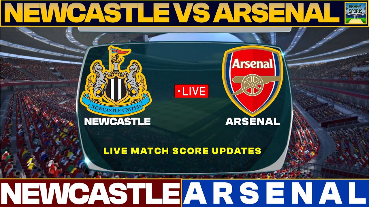 Newcastle Vs Arsenal Live Match Today | NEW Vs ARS Live Football Match ...