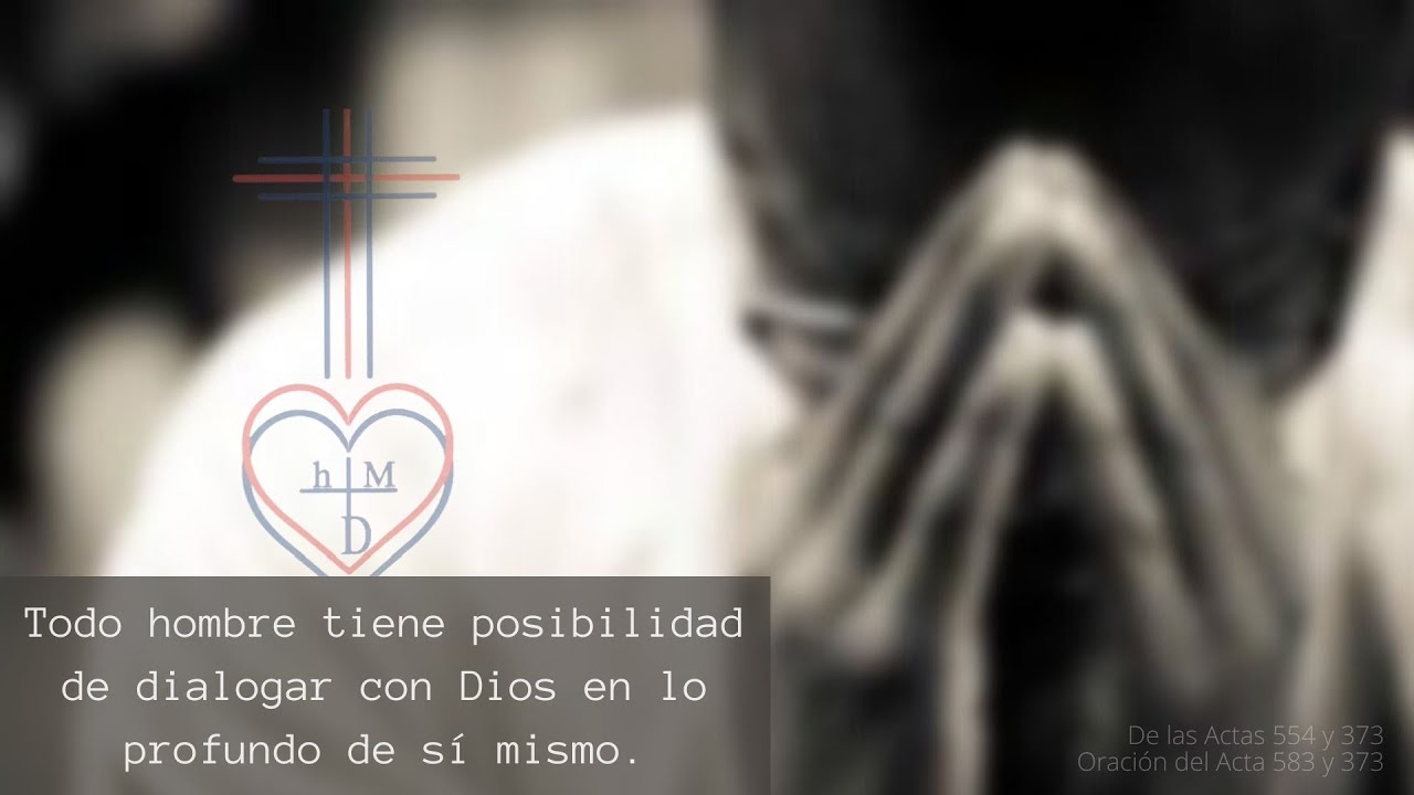 Todo hombre tiene posibilidad de dialogar con Dios en lo profundo de sí ...