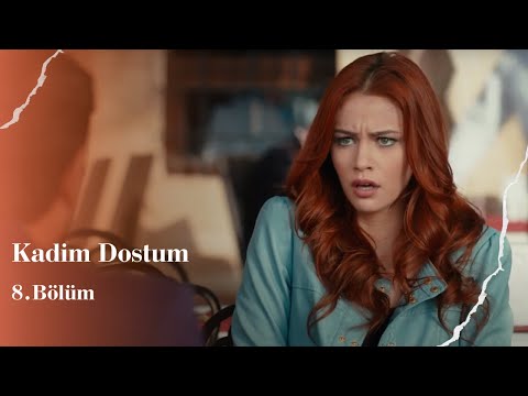 Kadim Dostum I  8. Bölüm (Tek Parça)