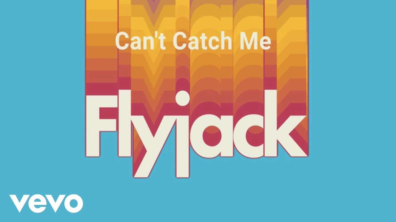 Flyjack - Can't Catch Me - YouTube