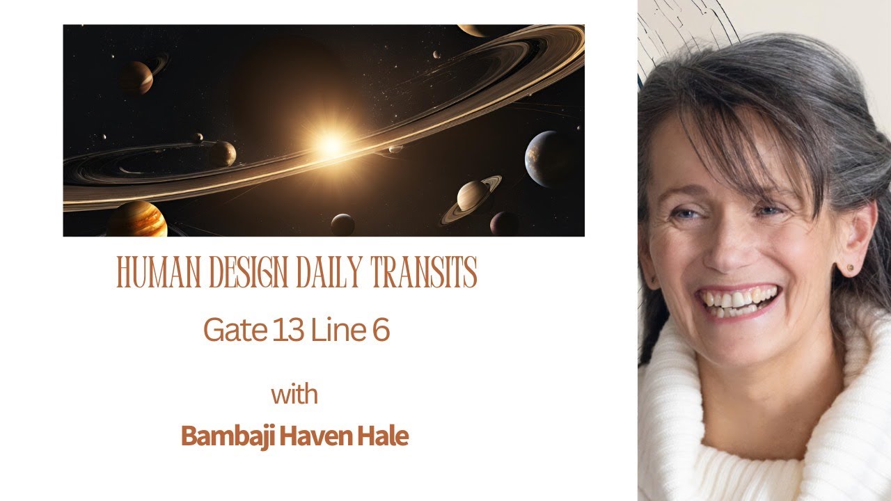 Daily Human Design Transit - Gate 13, Line 6 - YouTube