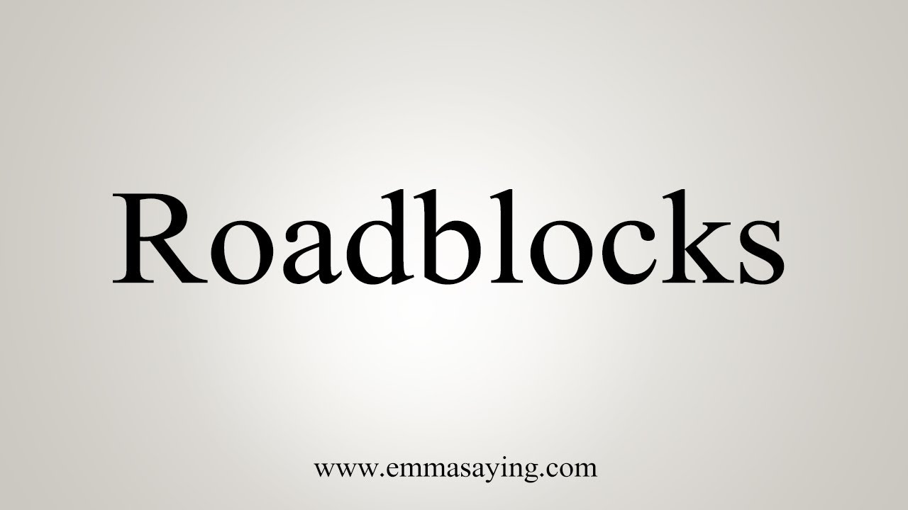 How To Say Roadblocks - YouTube
