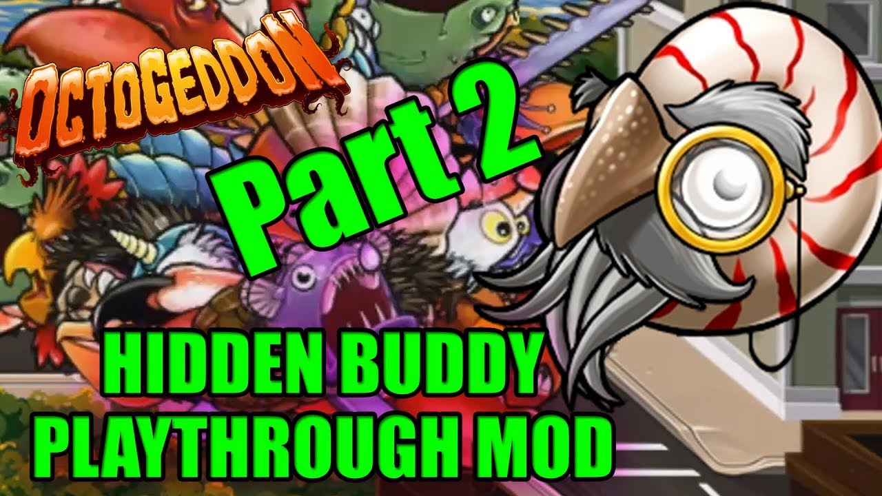 PART 2 HIDDEN BUDDY PLAYTHROUGH MOD | Octogeddon Modded | Nautilus on ...