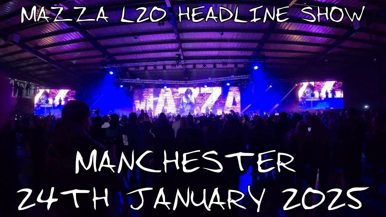 MAZZA L20 HEADLINE LIVE MANCHESTER 24TH JAN 2025 (INC UNRELEASED MAZZA ...