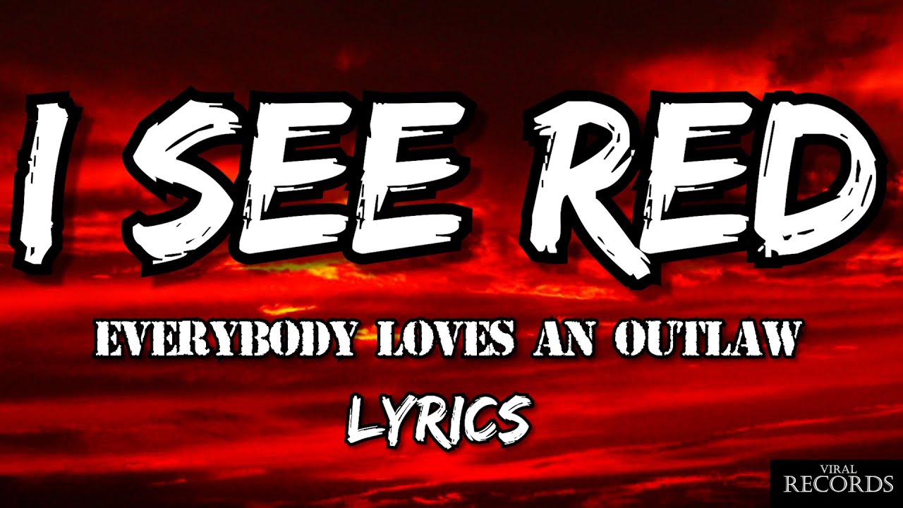 I See Red - ( LYRICS ) - Song by Everybody Loves an Outlaw - YouTube