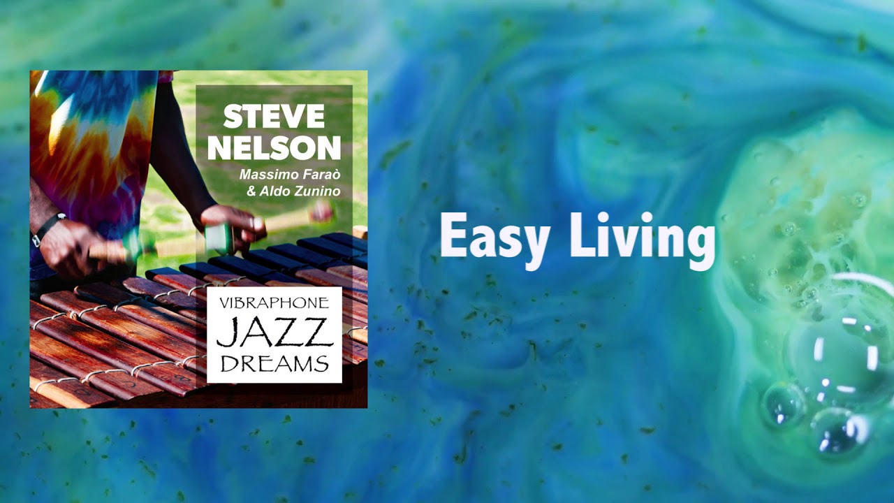 Easy Living - Vibraphone Jazz Dreams vol. 1 - Steve Nelson ...