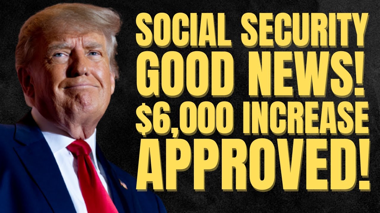 GREAT NEWS! $6,000 INCREASE For Social Security APPROVED | SSA, SSI ...