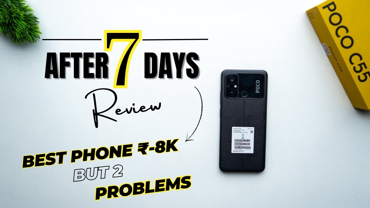 Poco c55 after 7 days review || best phone under 8000 - but 2 problems ...
