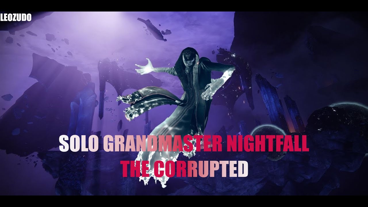 Solo Grandmaster Nightfall - The Corrupted - Platinum Rank - YouTube