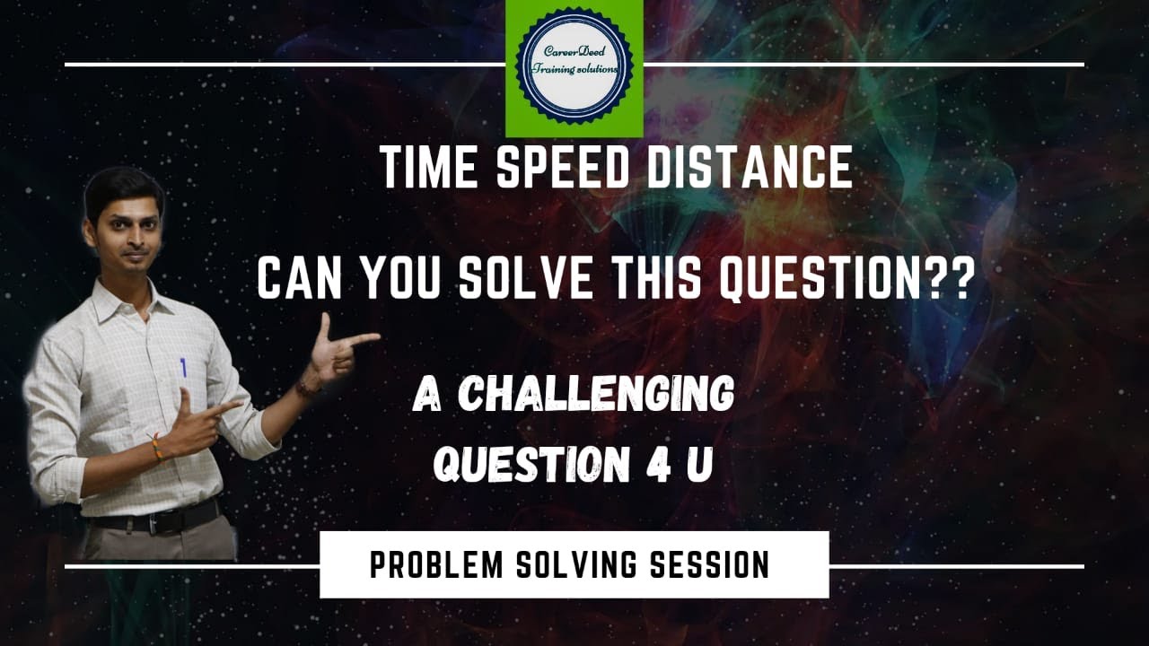 Time and Distance| Challenging question on Time speed Distance ...