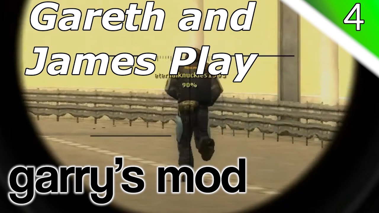 Gareth and James Play: Garry's Mod - Highlights #4 - YouTube