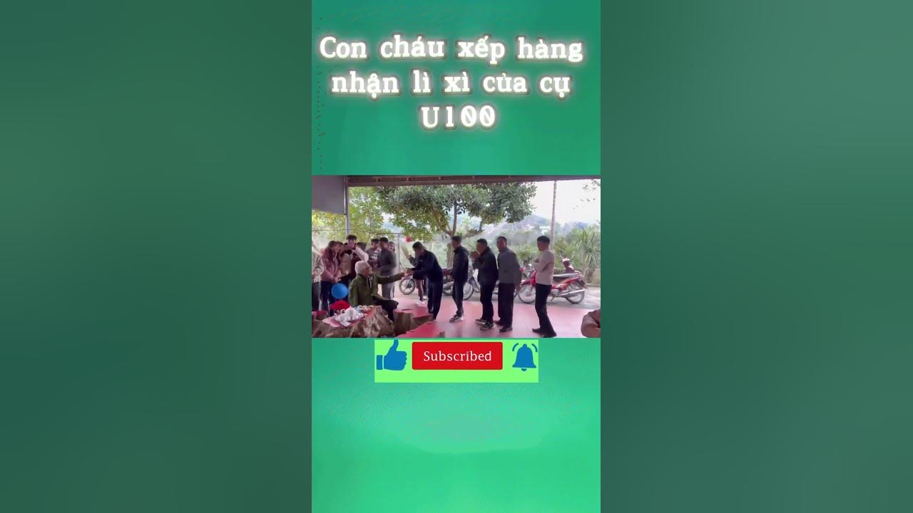 Con cháu xếp hàng nhận lì xì của cụ U100 - YouTube