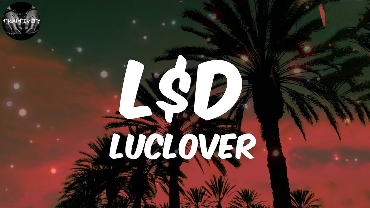 Luclover - L$d (Lyrics) - YouTube
