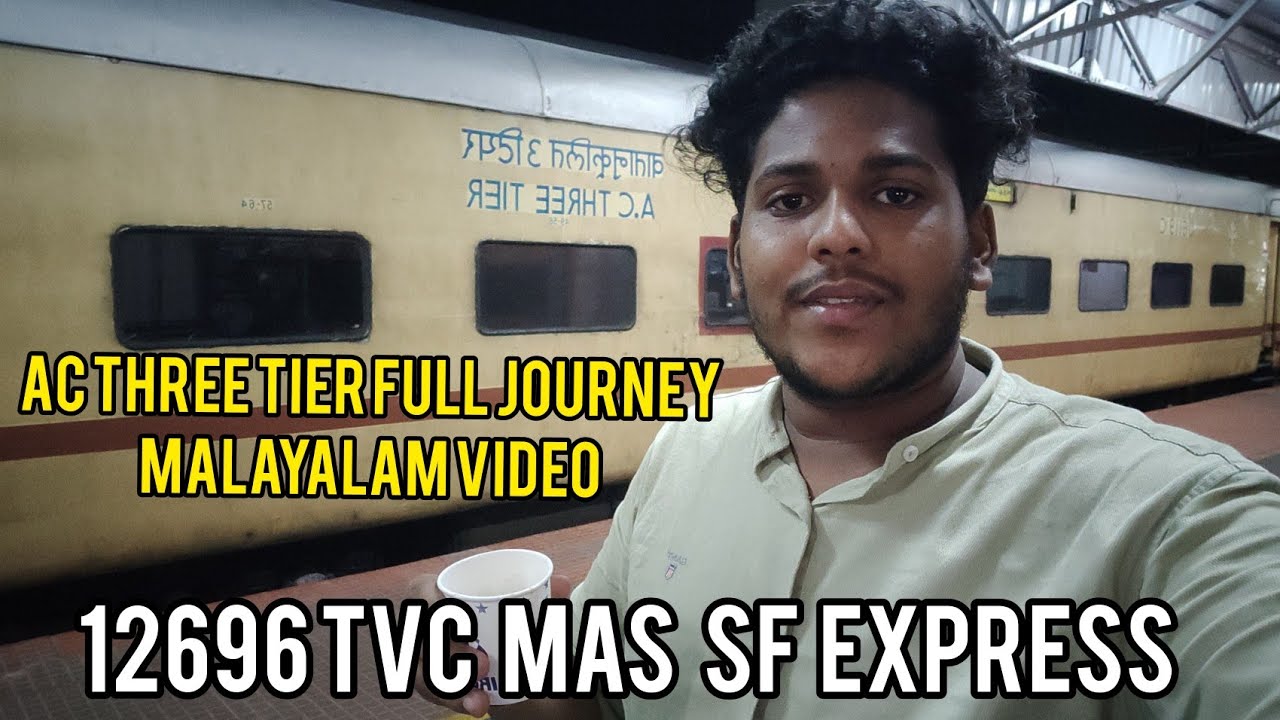 12696 Tvc mas sf express ac three tier coach full journey malayalam ...