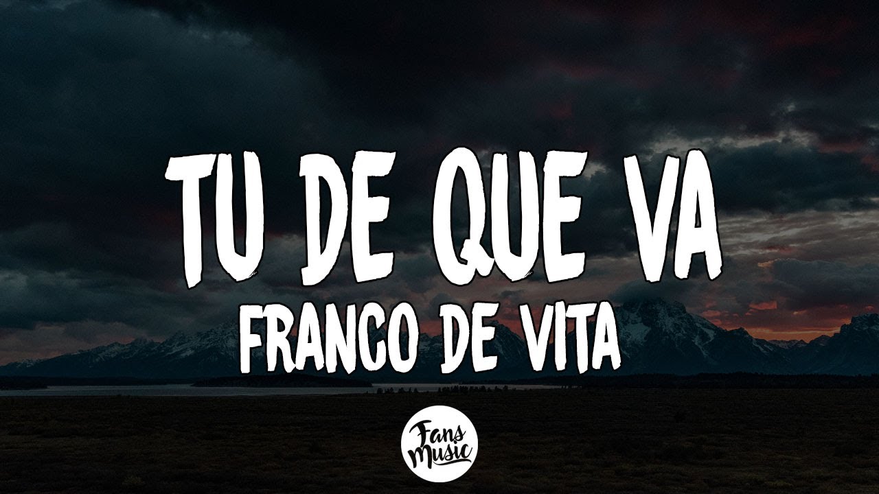 Franco de Vita - Tú De Que Vas (Letra/Lyrics) - YouTube