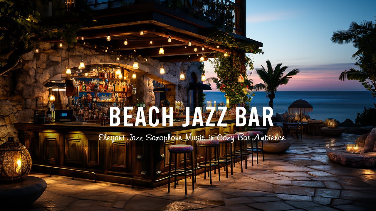 Beach Jazz Bar 🍷 Soft Slow Saxophone Jazz Music - Tender Smooth BGM ...