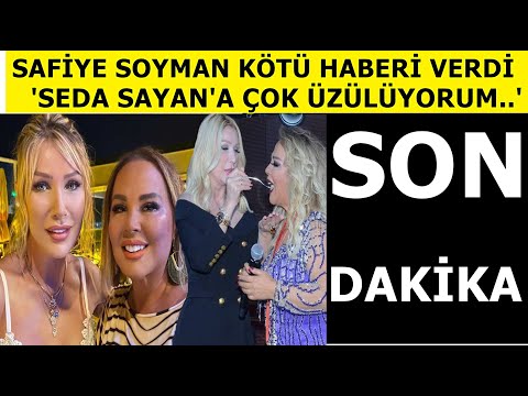Son Dakika: Safiye Soyman Seda Sayan'la ilgili kötü haberi verdi! 'çok üzülüyorum' diyerek duyurdu..