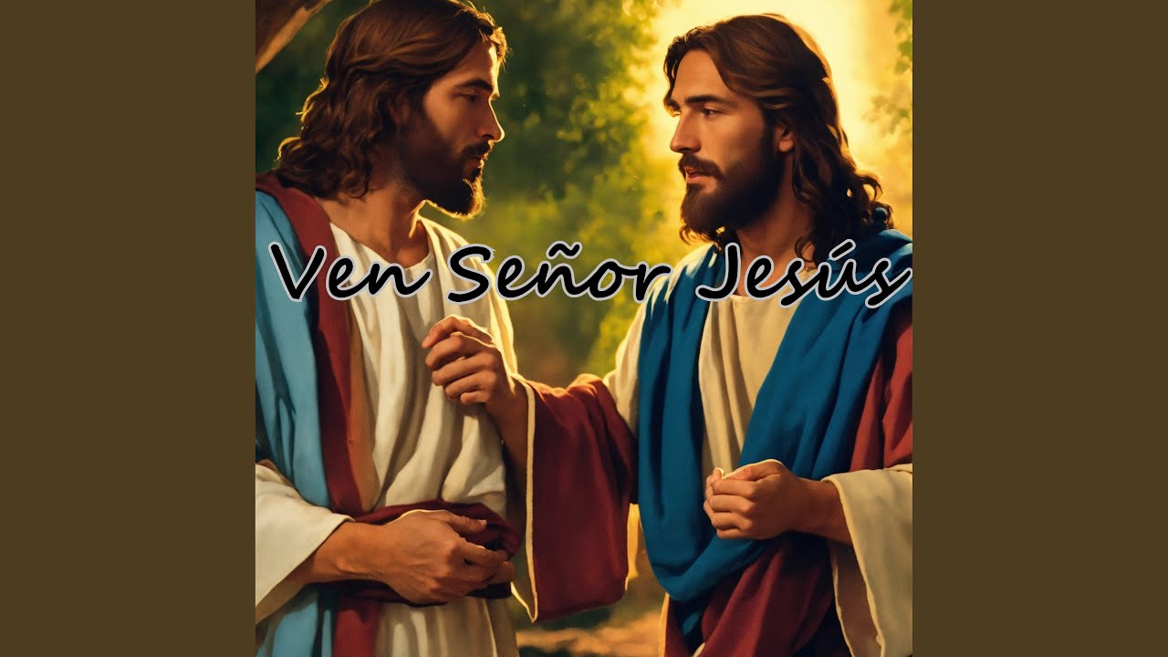Ven Señor Jesús - YouTube