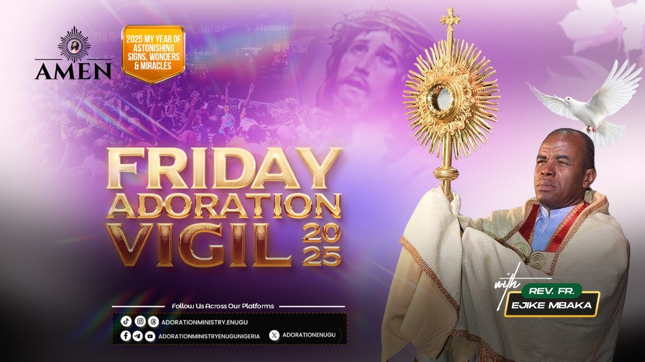 FRIDAY ADORATION VIGIL LIVE WITH REV FR EJIKE MBAKA || 25-04-2025 ...