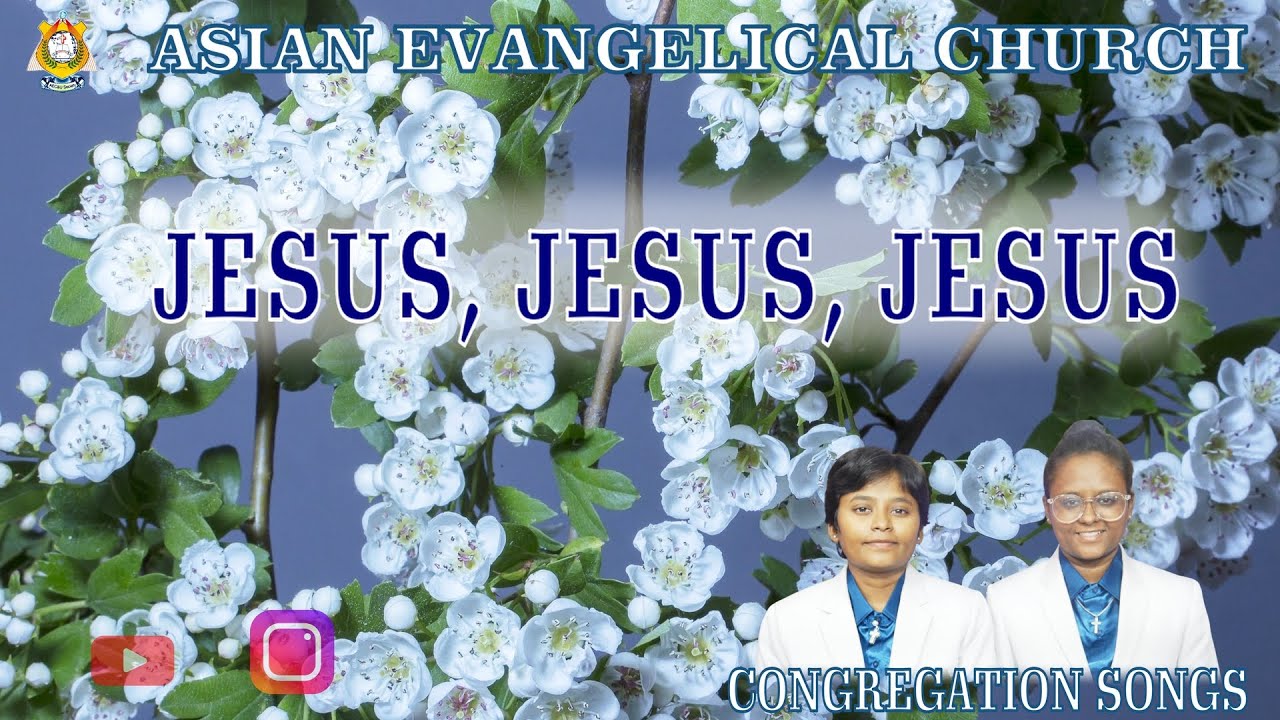 JESUS, JESUS, JESUS - ASIAN EVANGELICAL CHURCH. *WE PREACH CHRIST* AMEN ...