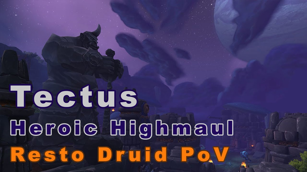 [WoD] Tectus - Heroic Highmaul - Restoration Druid PoV (Game Sounds ...