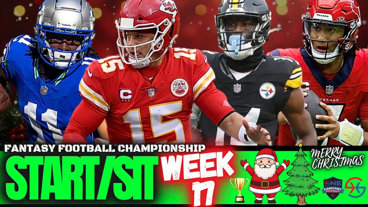2024 Fantasy Football - MUST START or MUST SIT Week 17 – RBs, WRs, QBs ...