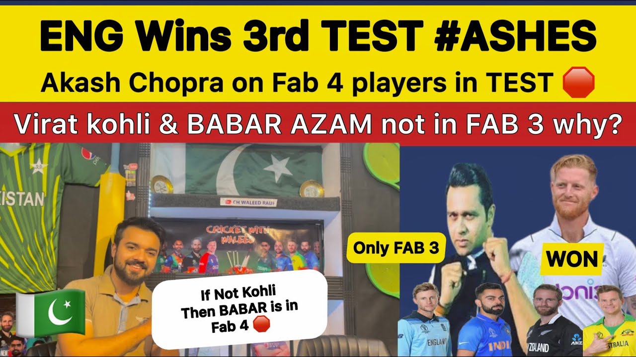 ENG win 3rd Test | Akash Chopra on FAB 4 | Virat Kohli & Babar not in ...