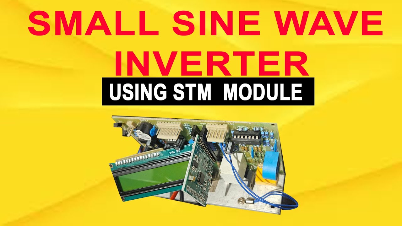 SMALL SINE WAVE INVERTER USING STM MODULE - YouTube