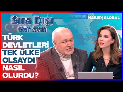 Türk Devletleri Tek Ülke Olsaydı Ne Olurdu? Dilara Sayan ile Sıra Dışı Gündem