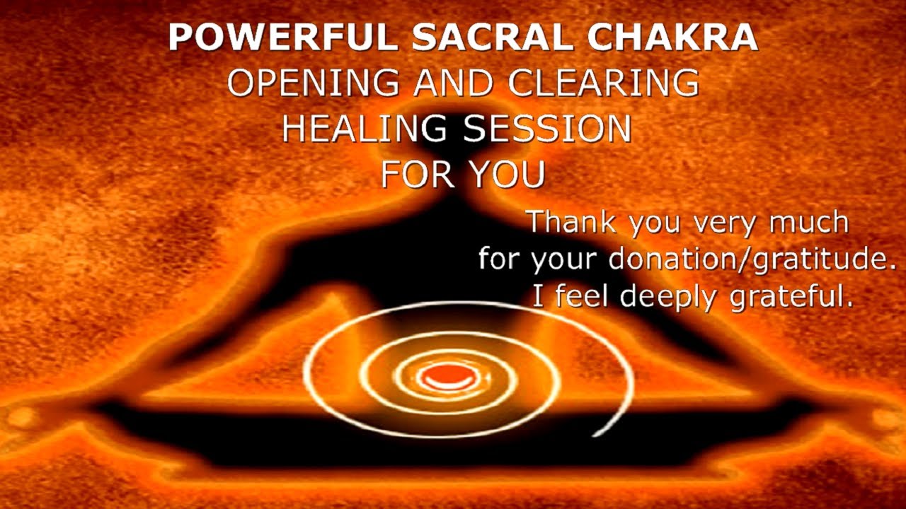 POWERFUL SACRAL CHAKRA OPENING AND CLEARING - YouTube