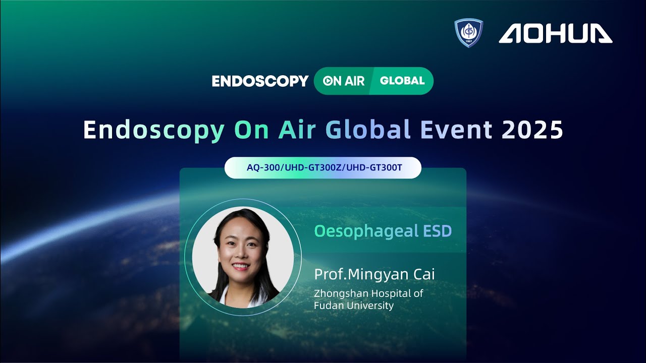 Endoscopy On Air 2025 - Prof. Mingyan Cai with Aohua AQ-300 4K Ultra HD ...
