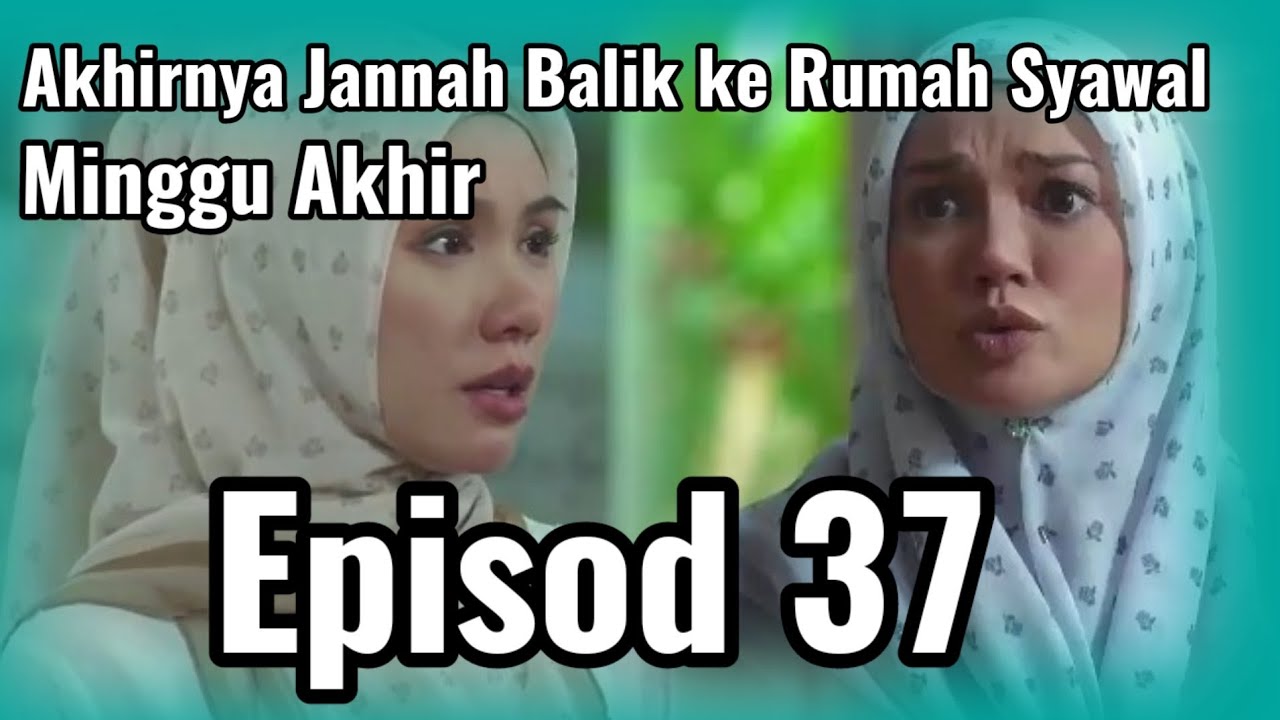 HIJRAH JANNAH EPISOD 37 MINGGU AKHIR | AKHIRNYA JANNAH BALIK KE RUMAH SYAWAL - YouTube