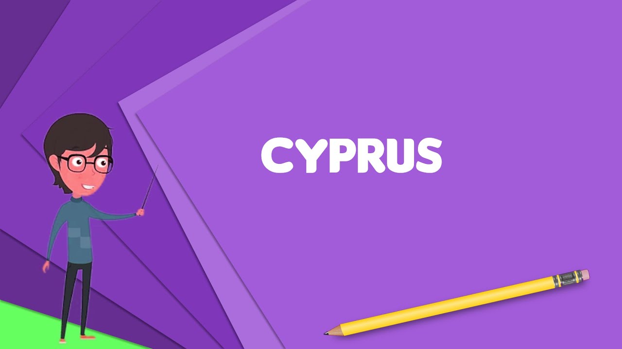 What is Cyprus? Explain Cyprus, Define Cyprus, Meaning of Cyprus - YouTube