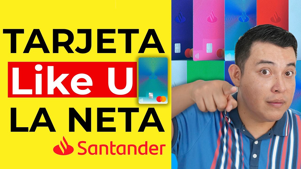 LA NETA de la TARJETA LIKEU [Tarjeta de credito Santander Like U ...