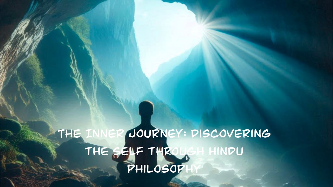 The Inner Journey: Discovering the Self through Hindu Philosophy - YouTube