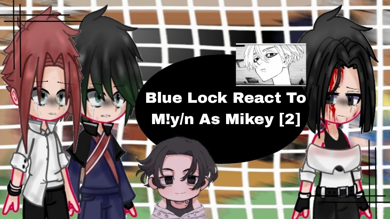 Blue Lock React To M!y/n As Sano Manjiro/Mikey | 2/2 | •My Au• - YouTube