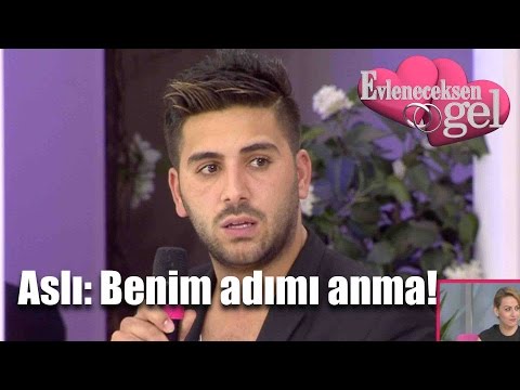 Evleneceksen Gel - Aslı: Benim Adımı Anma!