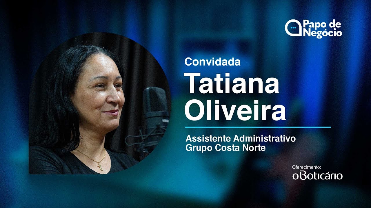 Tatiana Oliveira Assistente Administrativo Grupo Costa Norte Youtube
