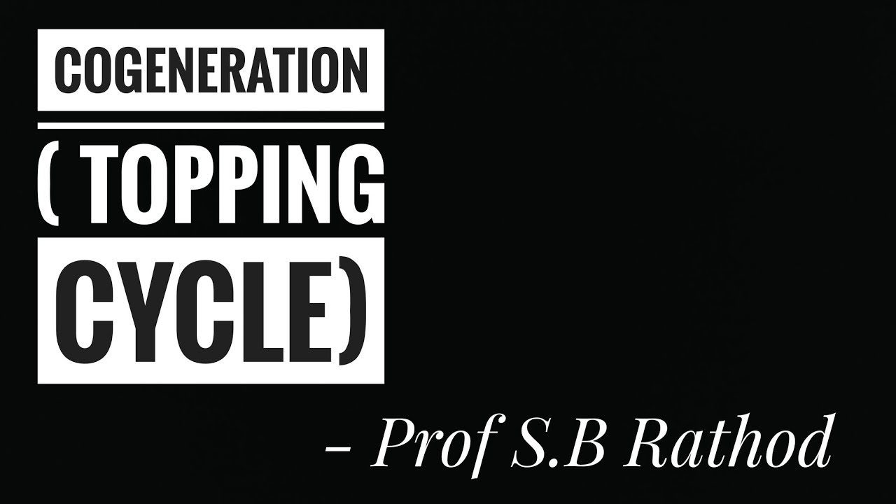 COGENERATION (TOPPING CYCLE) - YouTube