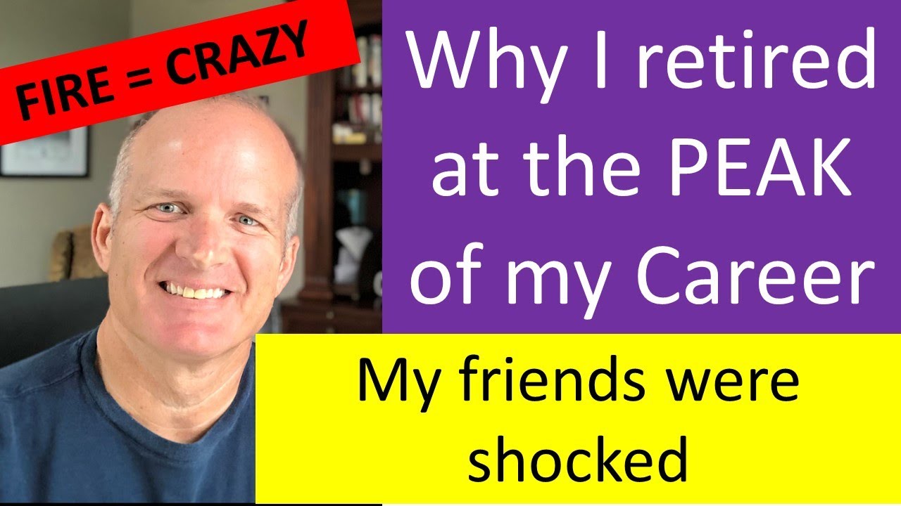 Why I retired at the peak of my career - the why of my FIRE - YouTube