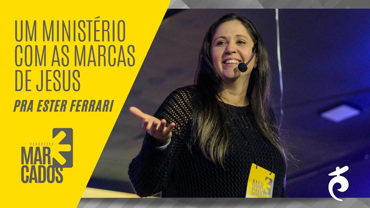 UM MINISTÉRIO COM AS MARCAS DE JESUS - PRA ESTER FERRARI // CONGRESSO ...