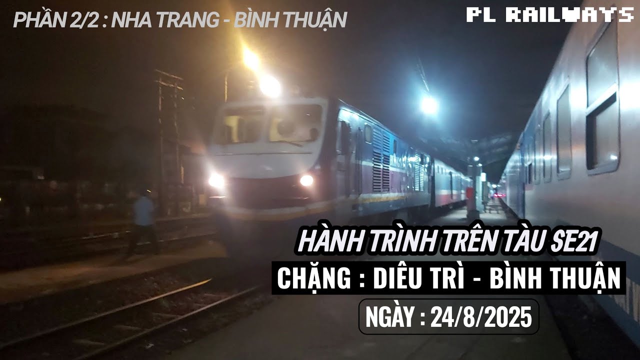 [PL10] HÀNH TRÌNH TRÊN CHUYẾN TÀU SE21 TỪ GA DIÊU TRÌ ĐẾN GA BÌNH THUẬN ...