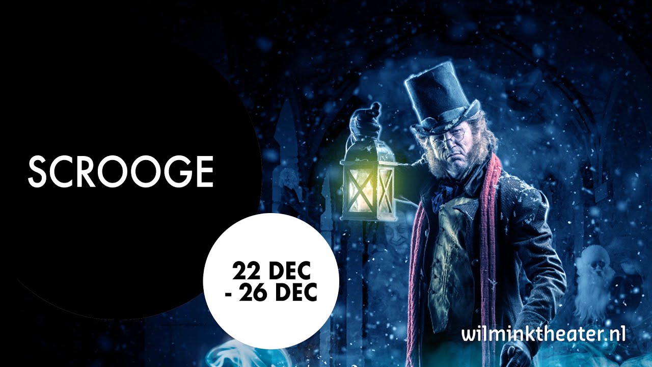 SCROOGE | 22 DECEMBER T/M 26 DECEMBER | WILMINKTHEATER - YouTube