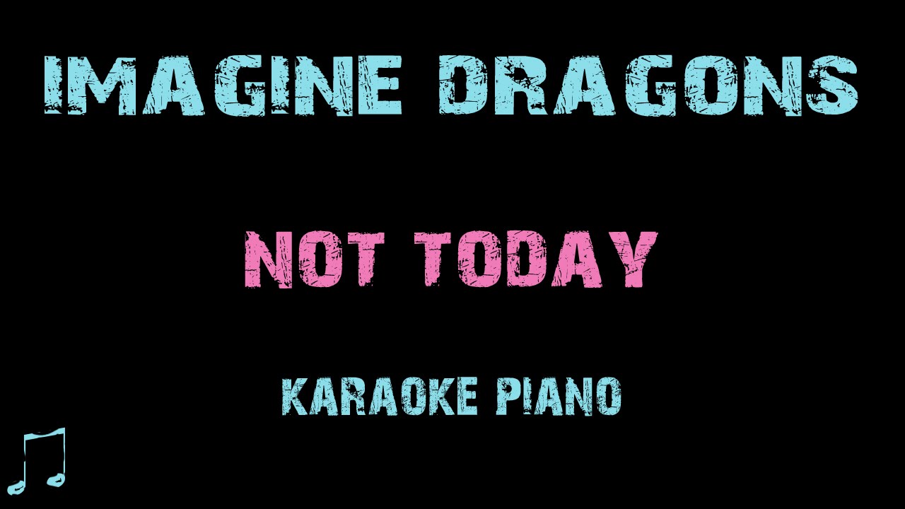 Imagine Dragons - Not Today [ Lyrics ] Karaoke Piano - YouTube