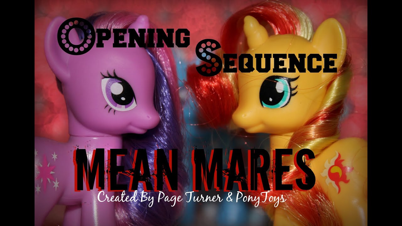 Mlp: MEAN MARES OPENING SEQUENCE|W/ PONYTOYS - YouTube