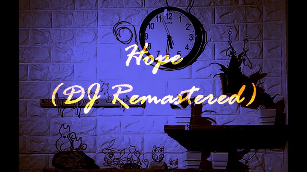 Hope ( DJ Remastered ) - YouTube