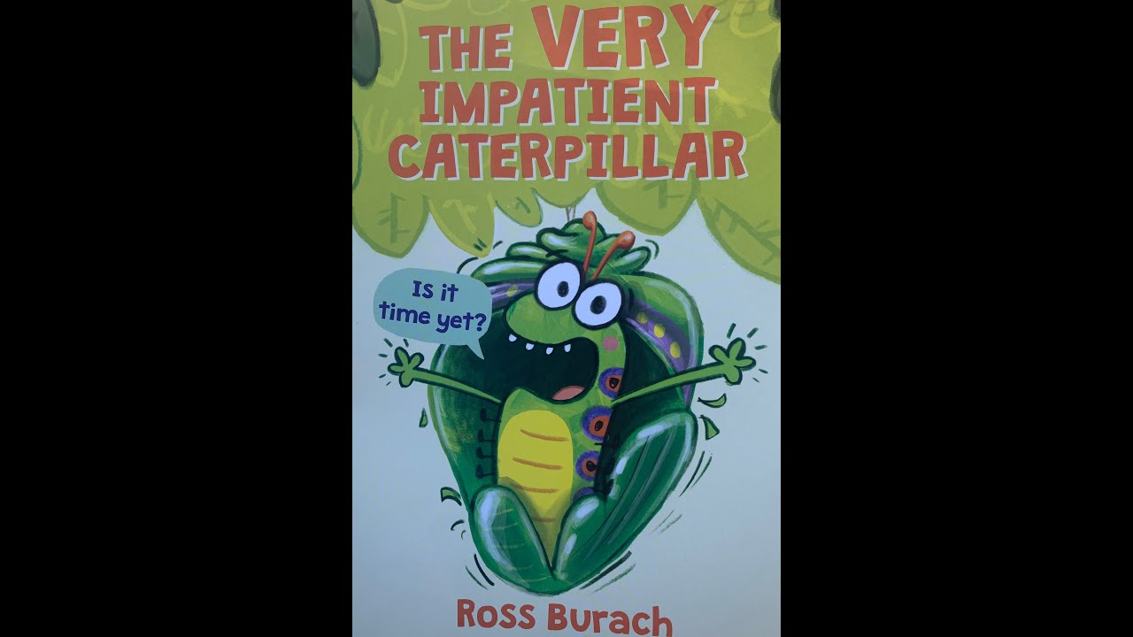 Read Aloud - The Very Impatient Caterpillar by Ross Burach - YouTube